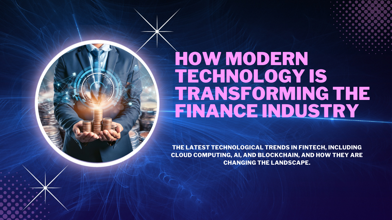 How Modern Technology is Transforming the Finance Industry ...