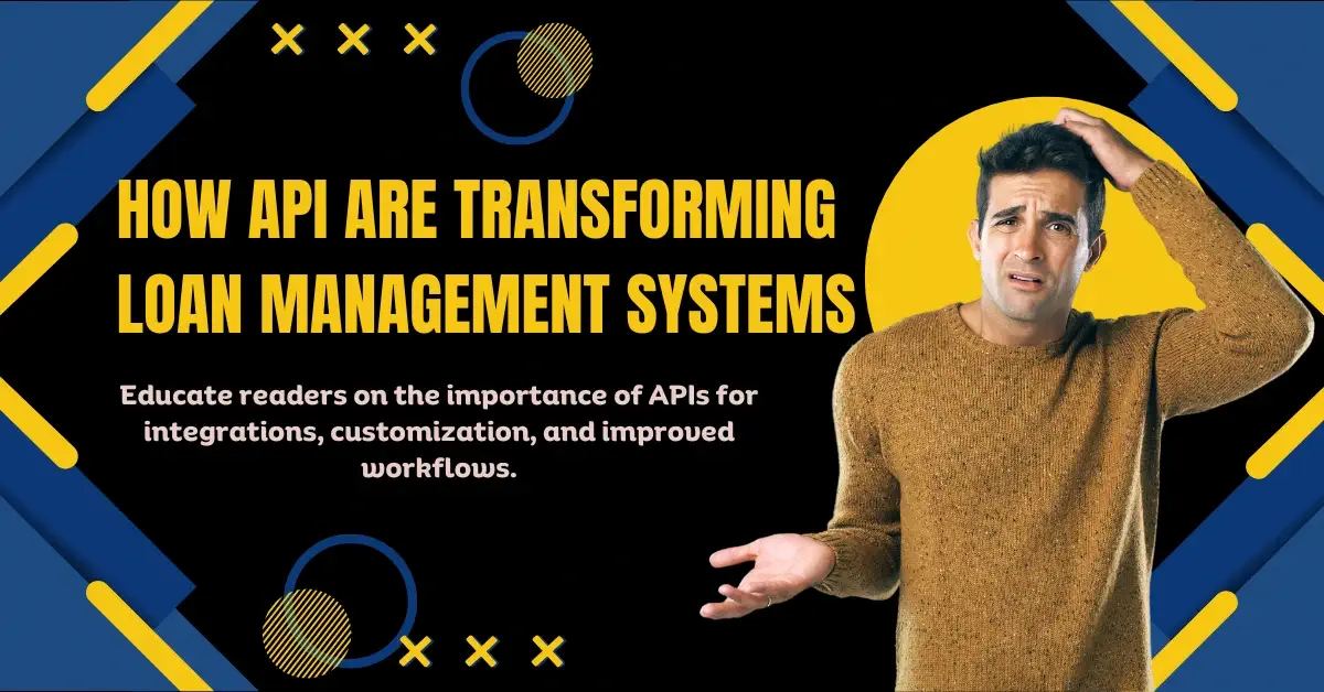 How APIs Are Transforming Loan Management Systems